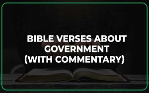 25 Bible Verses About Government (With Commentary) - Scripture Savvy
