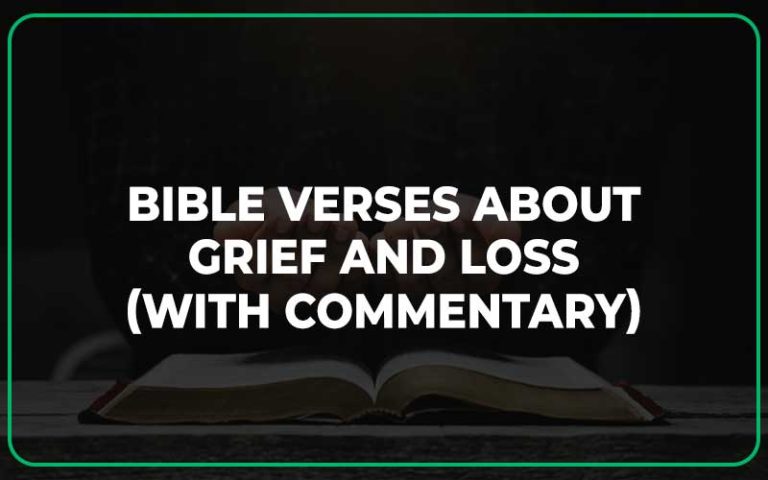 30 Important Bible Verses About Grief And Loss (With Commentary ...