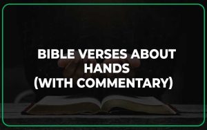 25 Bible Verses About Hands (With Commentary) - Scripture Savvy