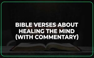 25 Bible Verses About Healing The Mind (With Commentary) - Scripture Savvy