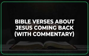 25 Bible Verses About Jesus Coming Back (With Commentary) - Scripture Savvy