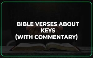 21 Bible Verses About Keys (With Commentary) - Scripture Savvy