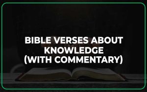 30 Important Bible Verses About Knowledge (With Commentary) - Scripture ...