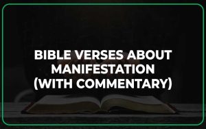 30 Important Bible Verses About Manifestation (With Commentary) - Scripture Savvy