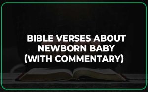 25 Bible Verses About Newborn Baby (With Commentary) - Scripture Savvy