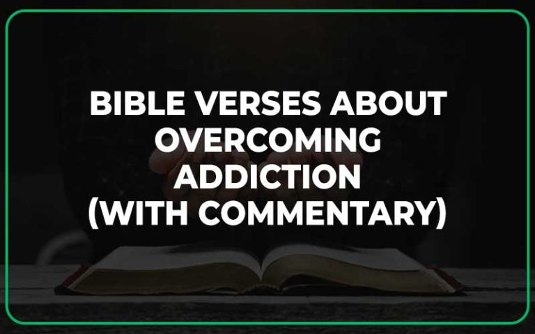 25 Bible Verses About Overcoming Addiction (With Commentary ...
