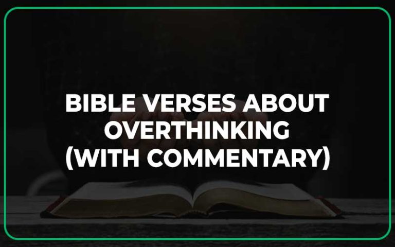 25 Bible Verses About Overthinking (With Commentary) - Scripture Savvy
