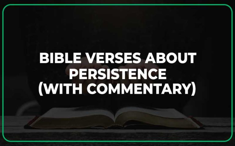 25 Bible Verses About Persistence (With Commentary) - Scripture Savvy