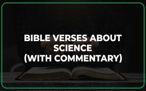 25 Bible Verses About Science (With Commentary) - Scripture Savvy