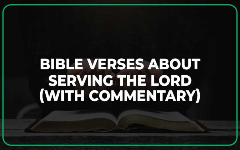 25 Bible Verses About Serving The Lord (With Commentary) - Scripture Savvy