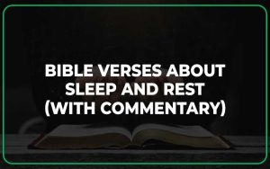 25 Bible Verses About Sleep And Rest (With Commentary) - Scripture Savvy