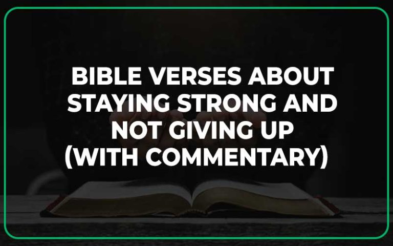 25 Bible Verses About Staying Strong And Not Giving Up (With Commentary) - Scripture Savvy
