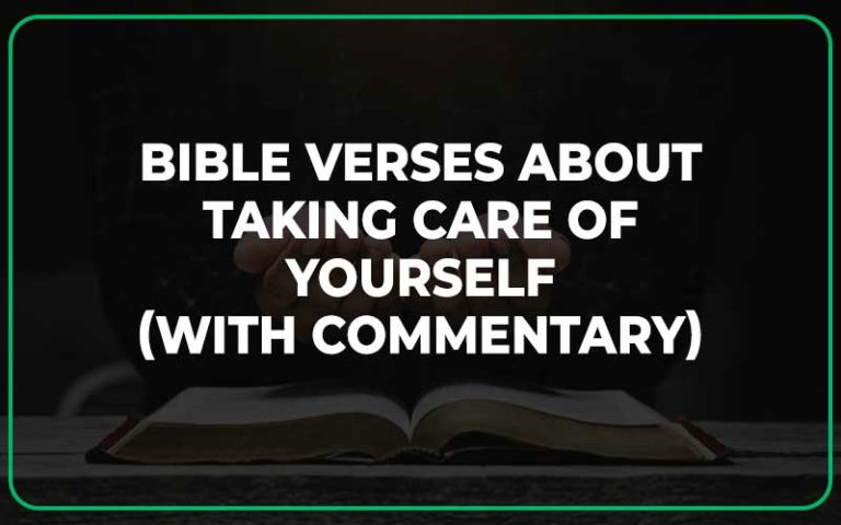 25 Bible Verses About Taking Care Of Yourself (With Commentary) - Scripture Savvy