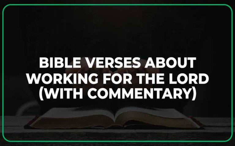 25 Bible Verses About Working For The Lord (With Commentary ...
