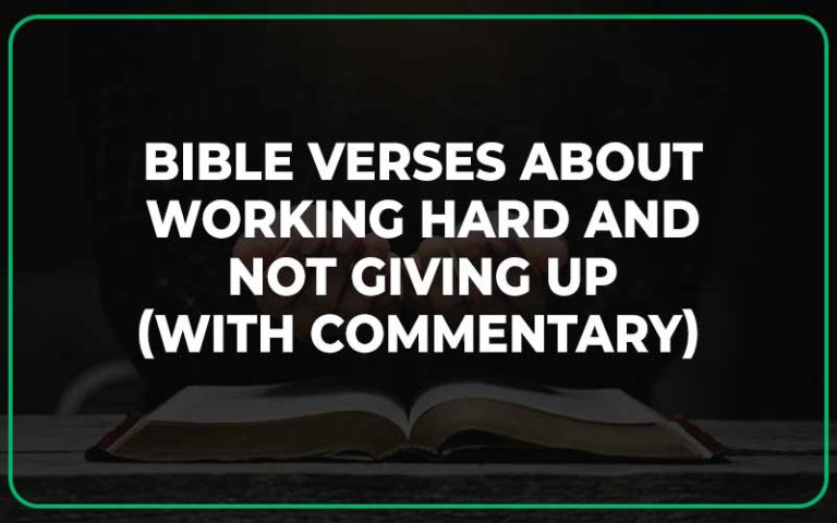25 Bible Verses About Working Hard and Not Giving Up (With Commentary ...