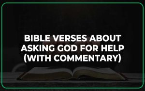 25 Bible Verses About Asking God For Help (With Commentary) - Scripture ...
