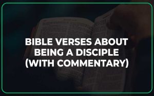 25 Bible Verses About Being A Disciple (With Commentary) - Scripture Savvy