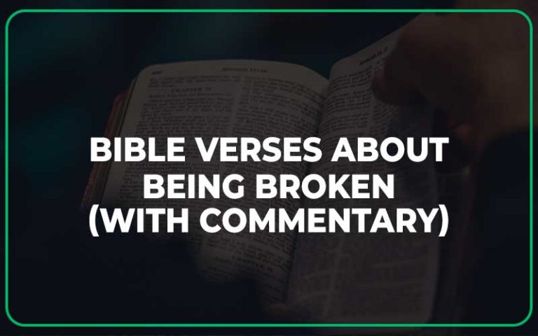 25 Bible Verses About Being Broken (With Commentary) - Scripture Savvy