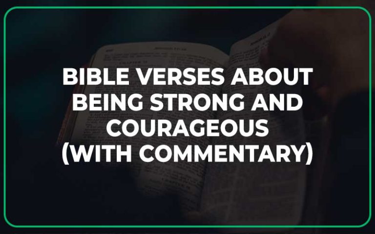 25 Bible Verses About Being Strong And Courageous (With Commentary) - Scripture Savvy