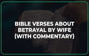 25 Bible Verses About Betrayal By Wife (With Commentary) - Scripture Savvy