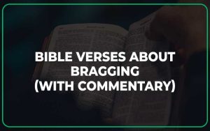 25 Bible Verses About Bragging (With Commentary) - Scripture Savvy