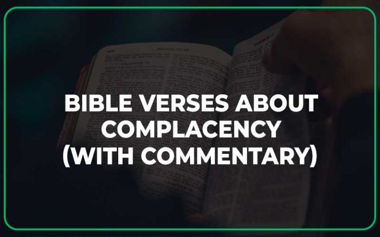 25 Bible Verses About Complacency (With Commentary) - Scripture Savvy