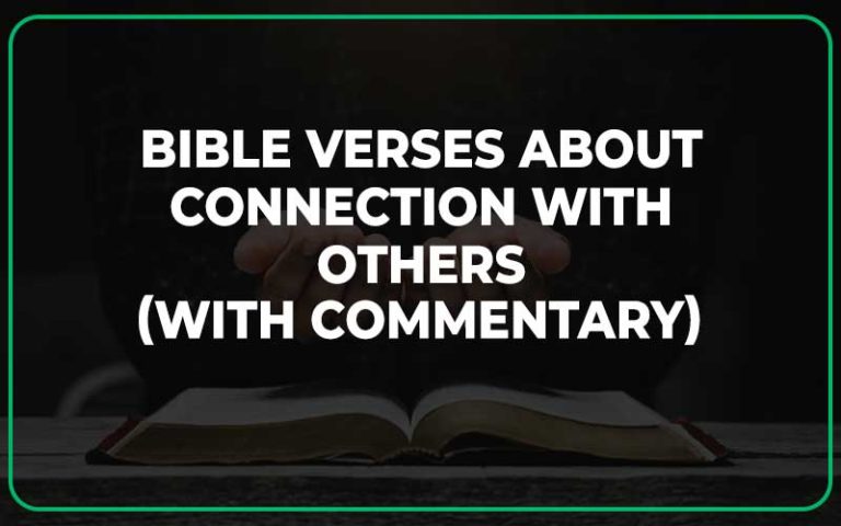 25 Bible Verses About Connection With Others (With Commentary) - Scripture Savvy