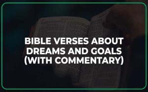 25 Bible Verses About Dreams And Goals (With Commentary) - Scripture Savvy