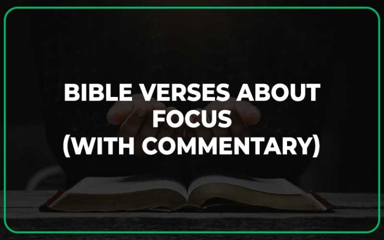 25 Bible Verses About Focus (With Commentary) - Scripture Savvy