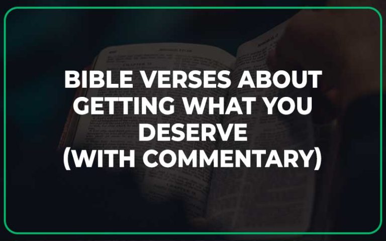 25 Bible Verses About Getting What You Deserve (With Commentary) - Scripture Savvy