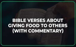 25 Bible Verses About Giving Food To Others (With Commentary) - Scripture Savvy
