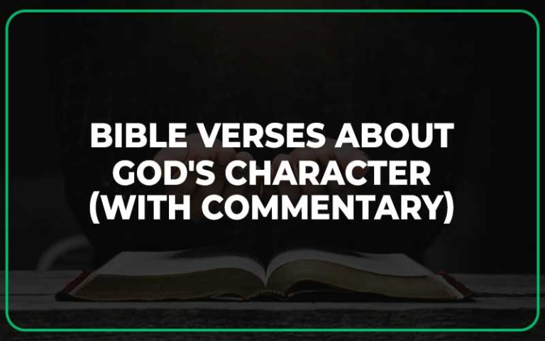 25 Bible Verses About God’s Character (With Commentary) - Scripture Savvy