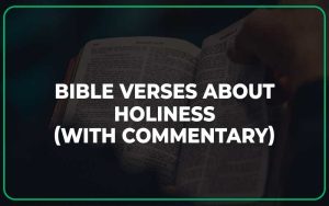 25 Bible Verses About Holiness (With Commentary) - Scripture Savvy