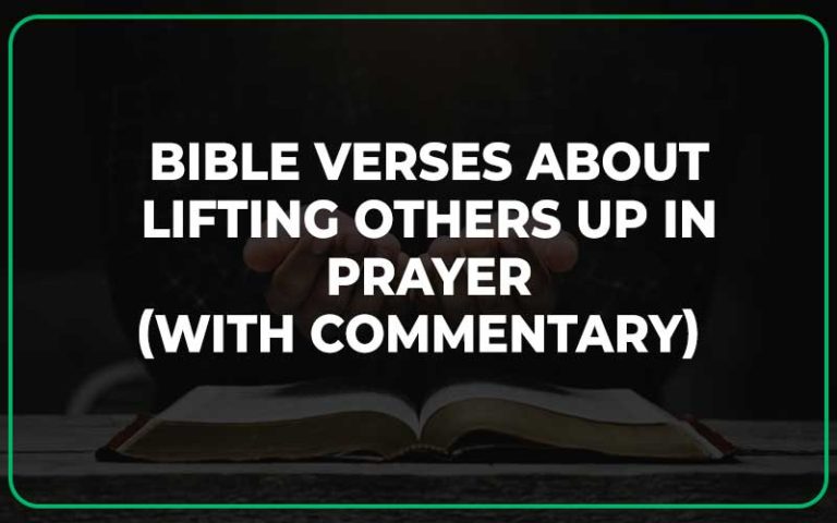 25 Bible Verses About Lifting Others Up In Prayer (With Commentary) - Scripture Savvy