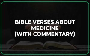 25 Bible Verses About Medicine (With Commentary) - Scripture Savvy