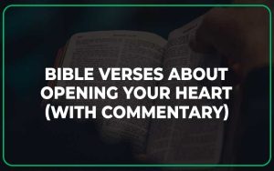 25 Bible Verses About Opening Your Heart (With Commentary) - Scripture ...