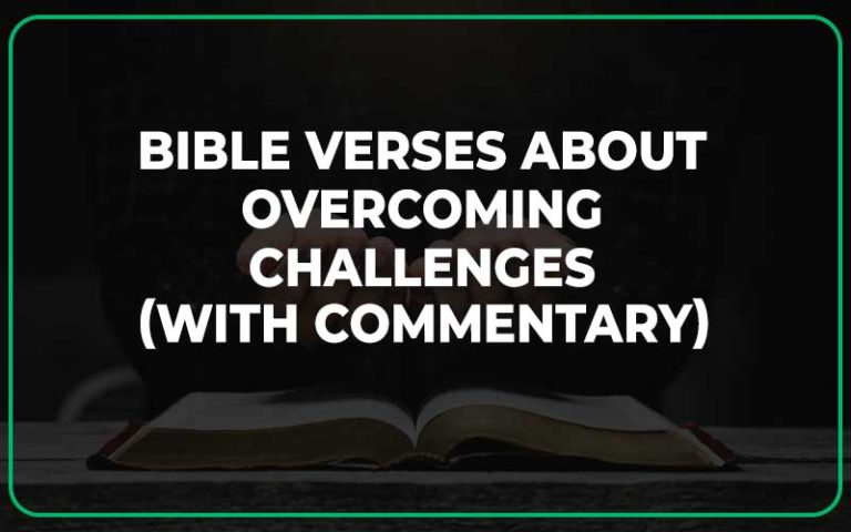 25 Bible Verses About Overcoming Challenges (With Commentary) - Scripture Savvy