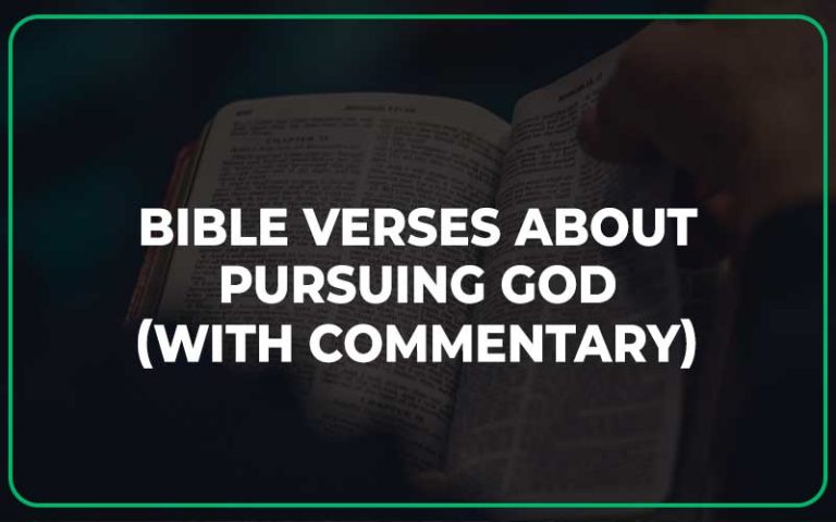 25 Bible Verses About Pursuing God (With Commentary) - Scripture Savvy
