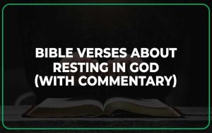 25 Bible Verses About Resting In God (With Commentary) - Scripture Savvy