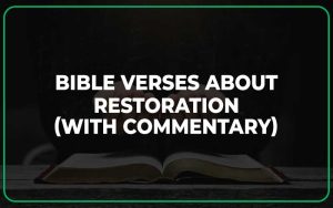 25 Bible Verses About Restoration (With Commentary) - Scripture Savvy