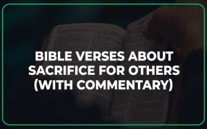 25 Bible Verses About Sacrifice For Others (With Commentary) - Scripture Savvy