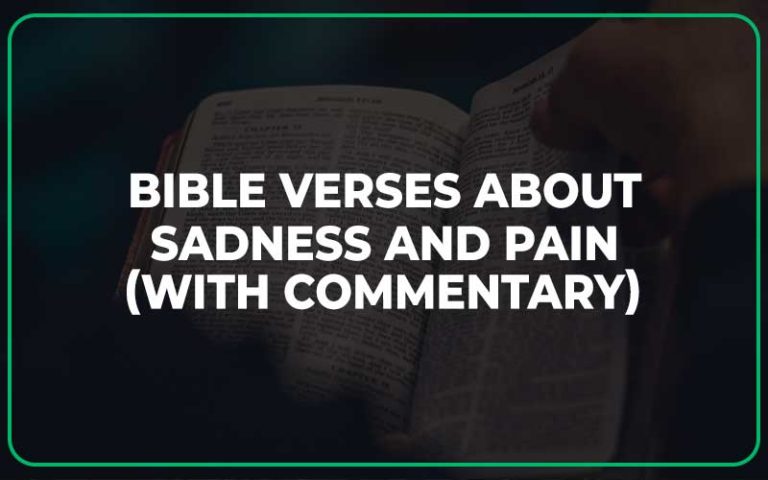 25 Bible Verses About Sadness And Pain (With Commentary) - Scripture Savvy