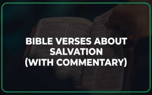 25 Bible Verses About Salvation (With Commentary) - Scripture Savvy