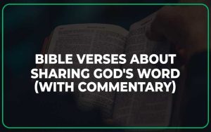 25 Bible Verses About Sharing God’s Word (With Commentary) - Scripture ...