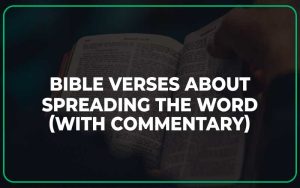25 Bible Verses About Spreading The Word (With Commentary) - Scripture Savvy