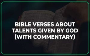 25 Bible Verses About Talents Given By God (With Commentary) - Scripture Savvy