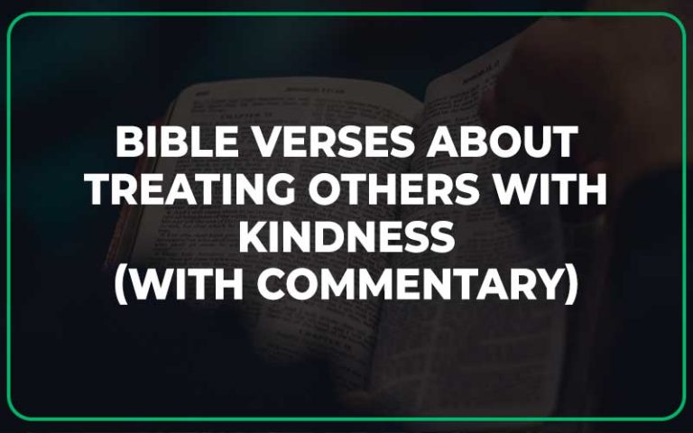 25 Bible Verses About Treating Others With Kindness (With Commentary) - Scripture Savvy