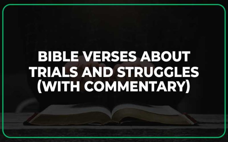 25 Bible Verses About Trials And Struggles (With Commentary) - Scripture Savvy