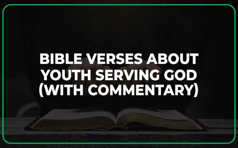 25 Bible Verses About Youth Serving God (With Commentary) - Scripture Savvy