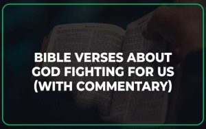 25 Bible Verses About God Fighting For Us (With Commentary) - Scripture Savvy
